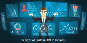 5 Benefits of Building a Custom CRM for Business | CRM Software Development