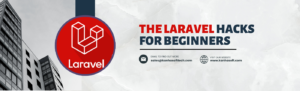 10 Laravel Hacks for Beginners in 2023