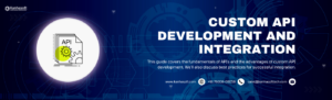 Custom API Development & Integration: The Ultimate Guide