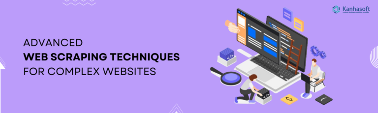 Advanced Web Scraping Techniques for Complex Websites Advanced Web Scraping Techniques for Complex Websites
