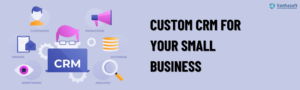How to Build a Custom CRM for Your Small Business