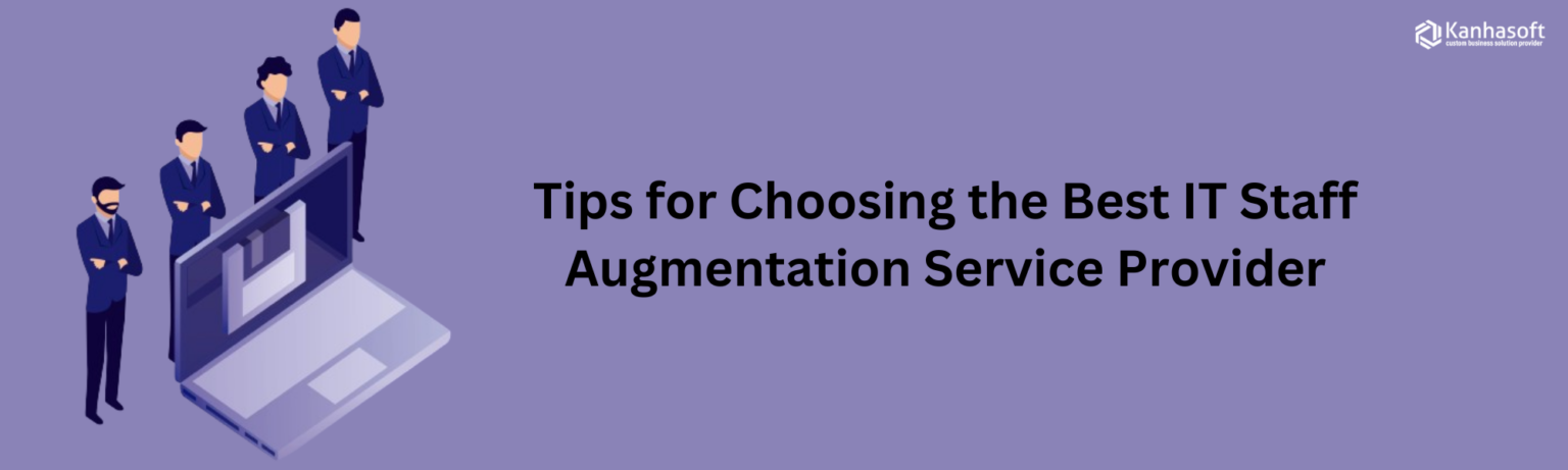 Tips for Choosing the Best IT Staff Augmentation Service Provider