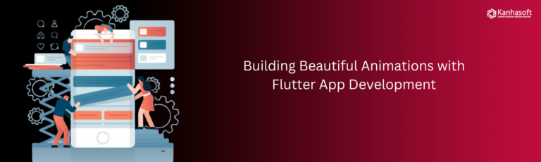 Building Beautiful Animations with Flutter App Development