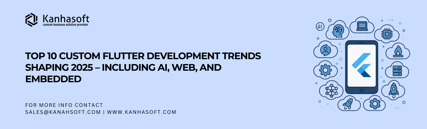 Top 10 Custom Flutter Development Trends Shaping 2025